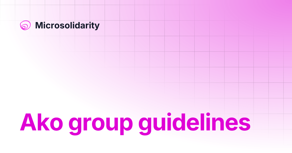 Ako group guidelines | Microsolidarity