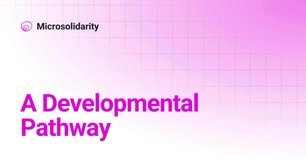 A Developmental Pathway | Microsolidarity